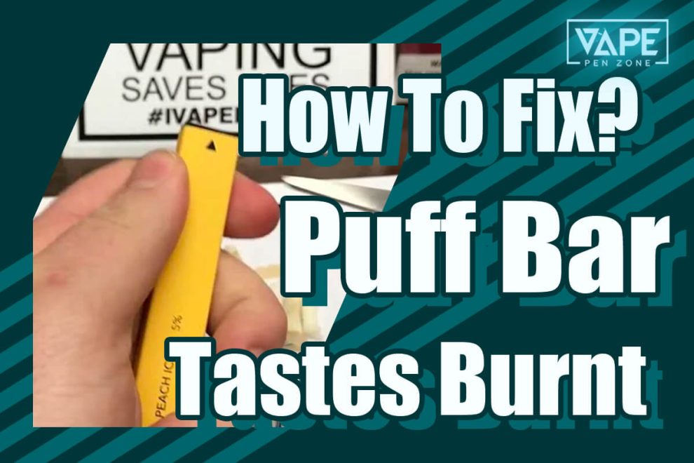 How To Fix It When Puff Bar Tastes Burnt? | VapePenZone