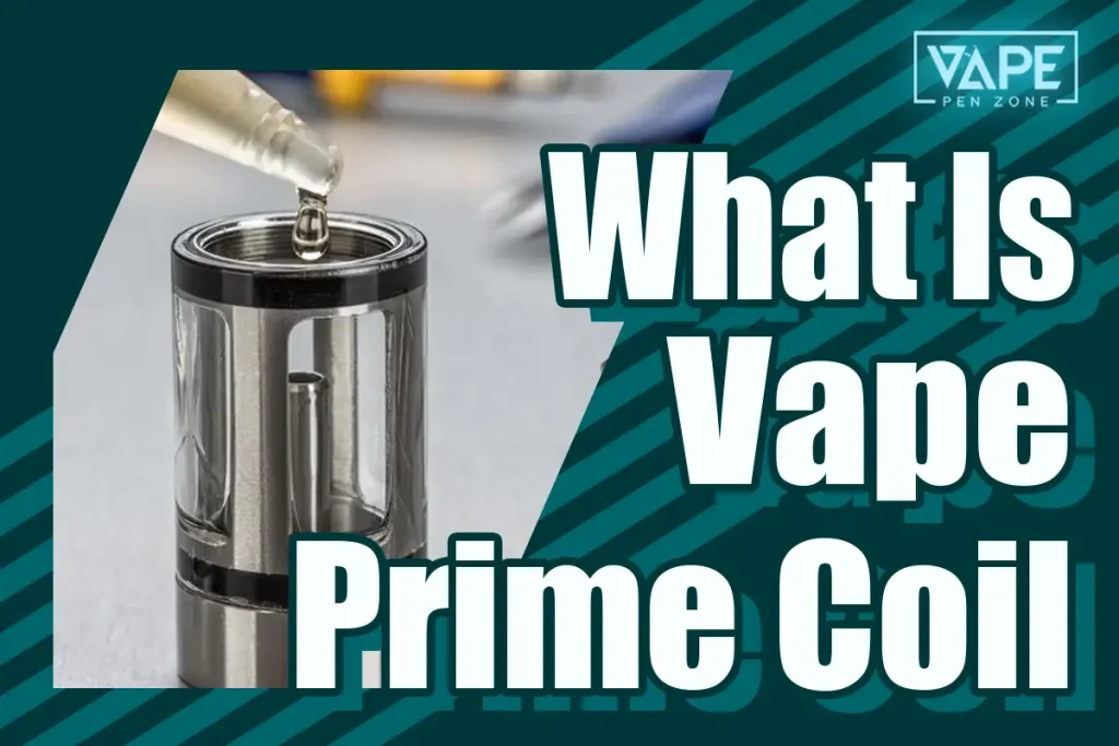 What Is Vape Prime Coil?