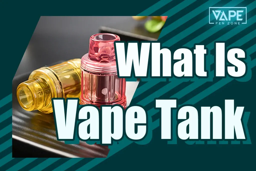 What Is Vape Tank?