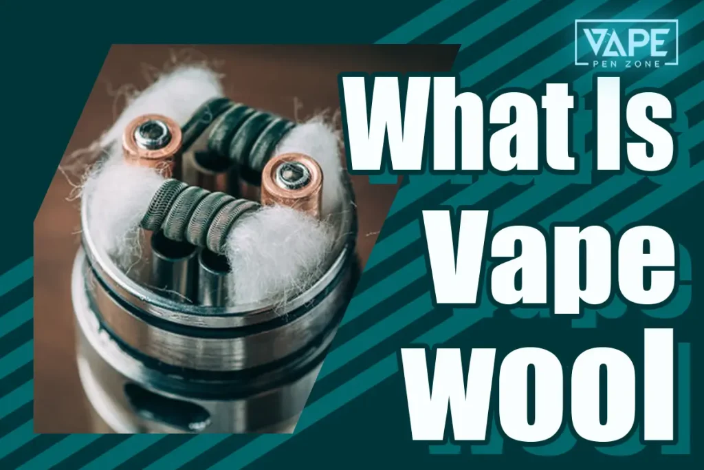 What Is Vape Wool?